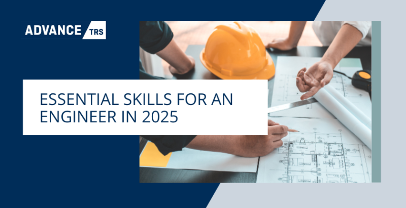 Essential Skills for an Engineer in 2025 - Advance TRS
