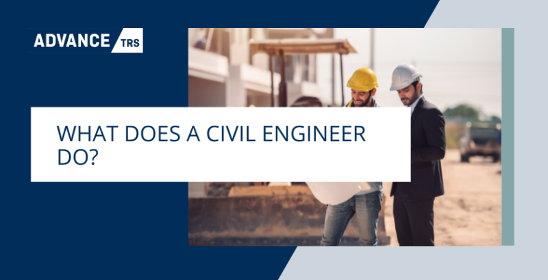 What Does a Civil Engineer Do? - Advance TRS